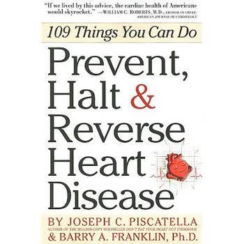 Prevent, Halt & Reverse Heart Disease: 109 T...