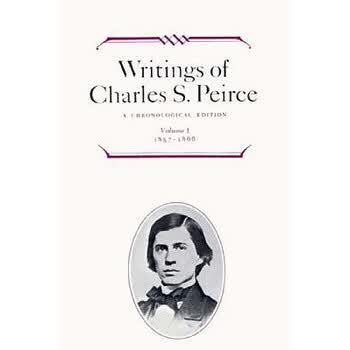 【】Writings of Charles S. Peirce: A