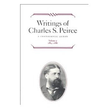 【】Writings of Charles S. Peirce: A