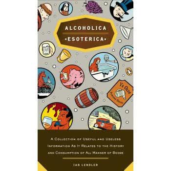 Alcoholica Esoterica: A Collection of Useful...