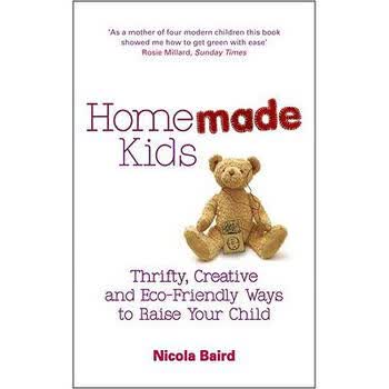 Homemade Kids: Thrifty, Creative and Eco-Fri...