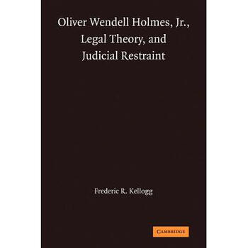 Oliver Wendell Holmes, Jr., Legal Theory, an...