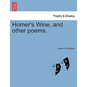 【】Homer's Wine, and Other Poems.