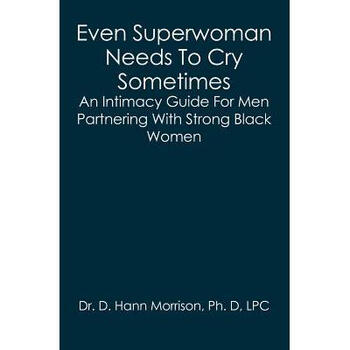 Even Superwoman Needs To Cry Sometimes: An I...