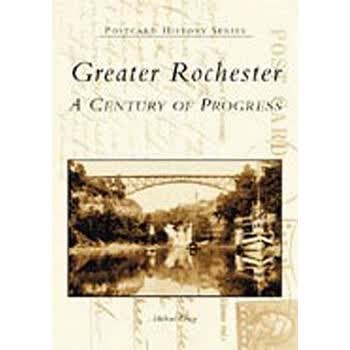 【】Greater Rochester:: A Century of