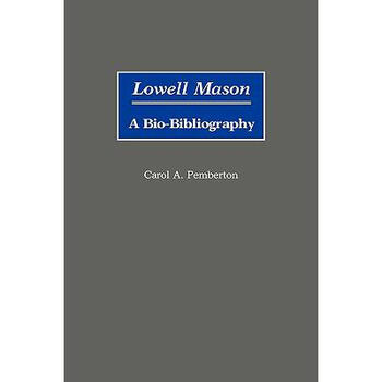 Lowell Mason: A Bio-Bibliography