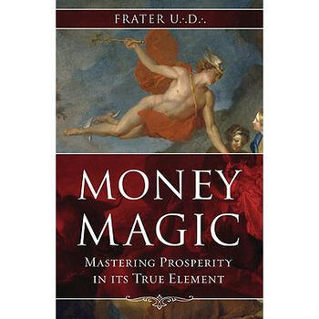 Money Magic: Mastering Prosperity in Its Tru...