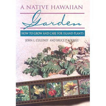 A Native Hawaiian Garden: How to Grow and Ca...