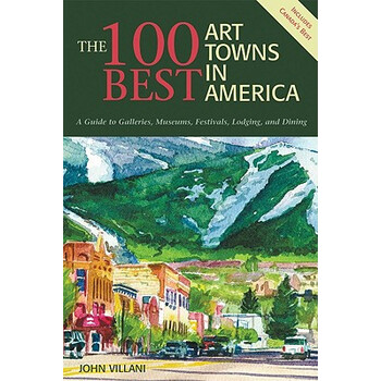 【】The 100 Best Art Towns in America: A