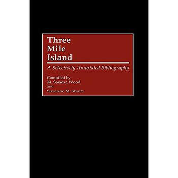 Three Mile Island: A Selectively Annotated B...