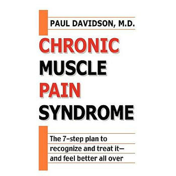 Chronic Muscle Pain Syndrome: The 7-Step Pla...