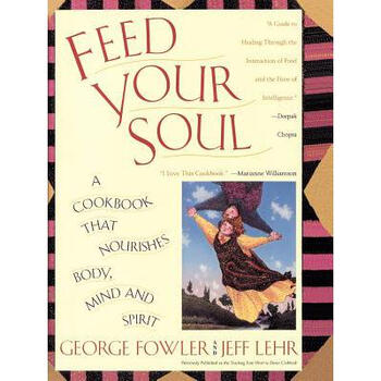Feed Your Soul: A Cookbook That Nourishes Bo...