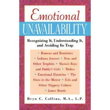Emotional Unavailability: Recognizing it, Un...