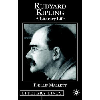 【】Rudyard Kipling: A Literary Life