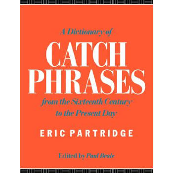 【】A Dictionary of Catch Phrases