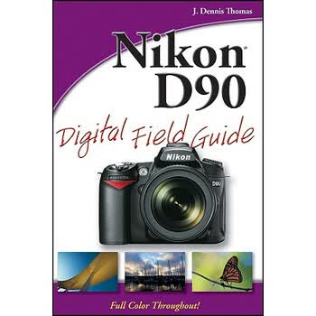 【】Nikon D90 Digital Field Guide