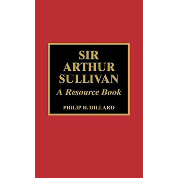 【】Sir Arthur Sullivan: A Resource