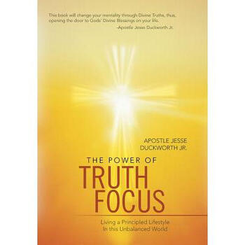 The Power of Truth Focus: Living a Principle...