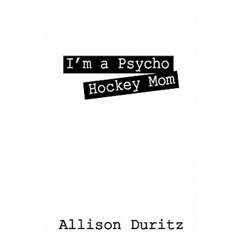 【】I'm a Psycho Hockey Mom