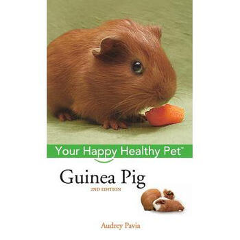Guinea Pig: Your Happy Healthy Pet