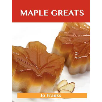 【】Maple Greats: Delicious Maple Recipes,