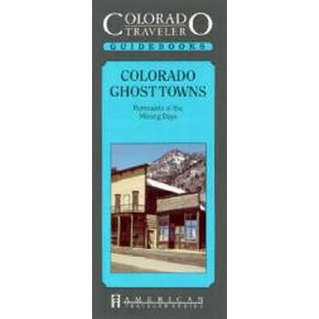 【】Colorado Traveler - Ghost Towns: