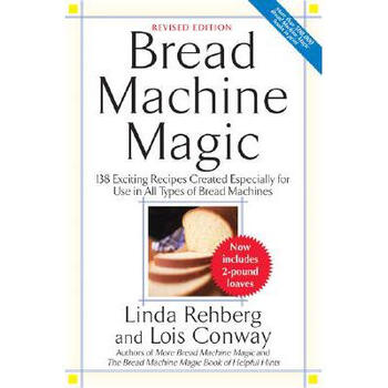Bread Machine Magic: 138 Exciting New Recipe...