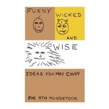 【】Funny, Wicked and Wise: Ideas You May