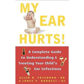 My Ear Hurts!: A Complete Guide to Understan...