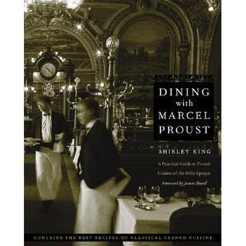 Dining with Marcel Proust: A Practical Guide...