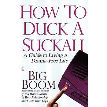 How to Duck a Suckah: A Guide to Living a Dr...