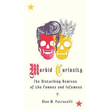 Morbid Curiosity: The Disturbing Demises of ...