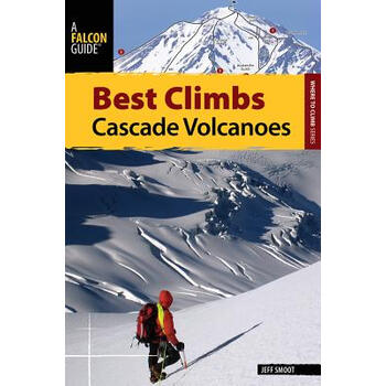 【】Best Climbs Cascade Volcanoes