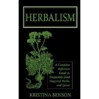 【】Herbalism: A Complete Reference Guide to