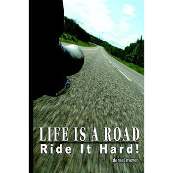 【】Life Is a Road, Ride It Hard!