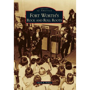 【】Fort Worth's Rock and Roll Roots