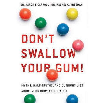 Don't Swallow Your Gum!: Myths, Half-Truths,...