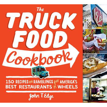 【】The Truck Food Cookbook: 150 Recipes and