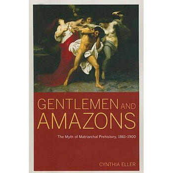 Gentlemen and Amazons: The Myth of Matriarch...