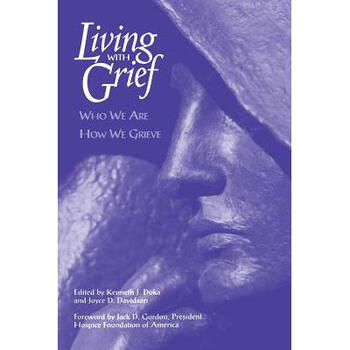 Living With Grief : Who We Are How We Grieve