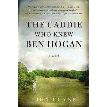 【】The Caddie Who Knew Ben Hogan