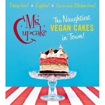 Ms. Cupcake: The Naughtiest Vegan Cakes in T...