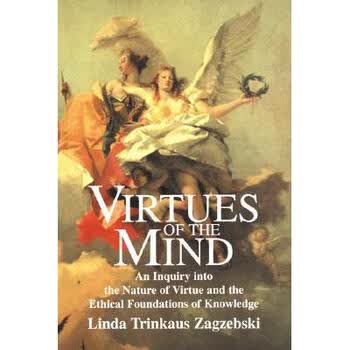 Virtues of the Mind: An Inquiry Into the Nat...