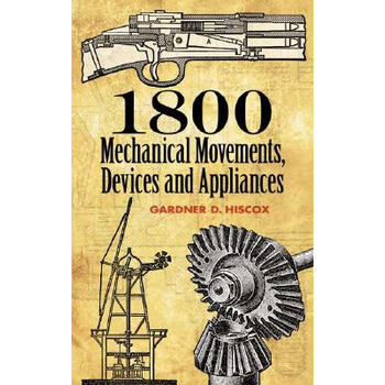 【】1800 Mechanical Movements: Devices and