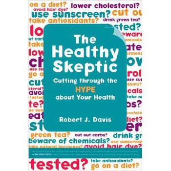 The Healthy Skeptic: Cutting Through the Hyp...