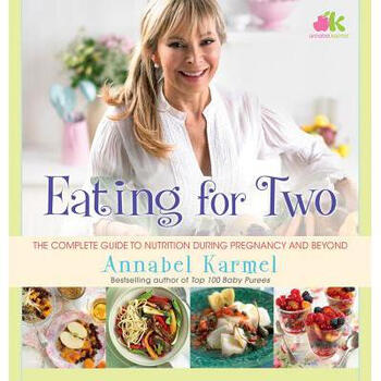 Eating for Two: The Complete Guide to Nutrit...