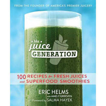 The Juice Generation : 100 Recipes for Fresh...