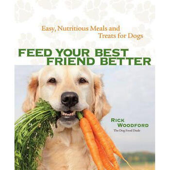 Feed Your Best Friend Better: Easy, Nutritio...