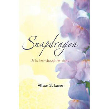 Snapdragon: A Father-Daughter Story