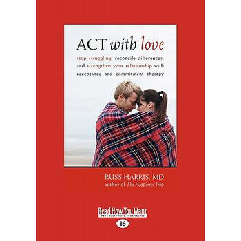 ACT with Love: Stop Struggling, Reconcile Di...